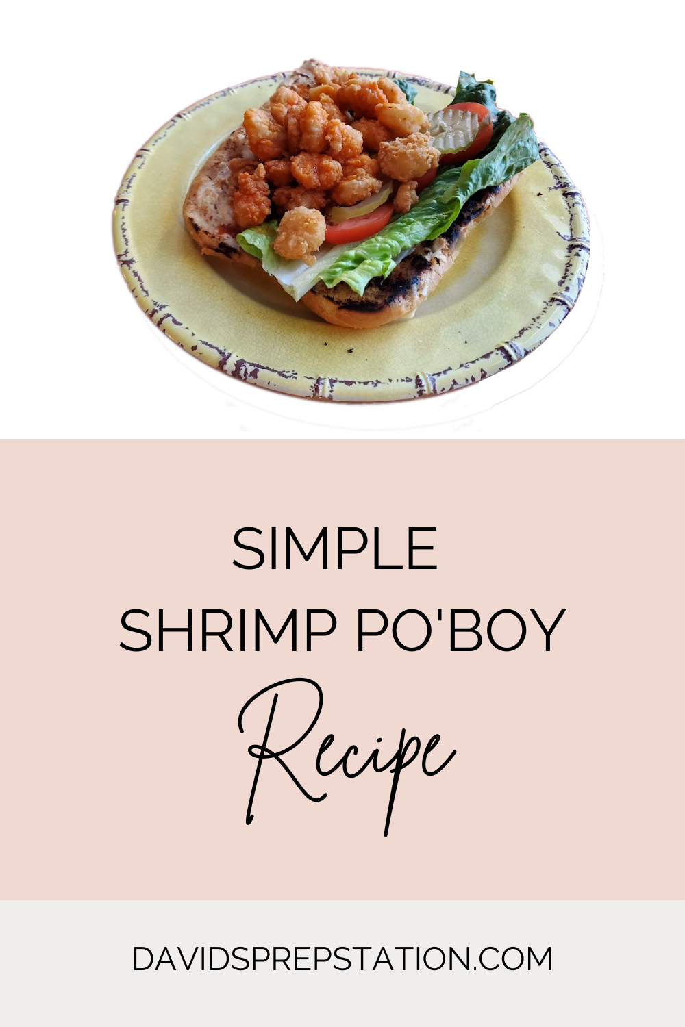 Simple Shrimp Po'Boy Recipe - David's Prep Station